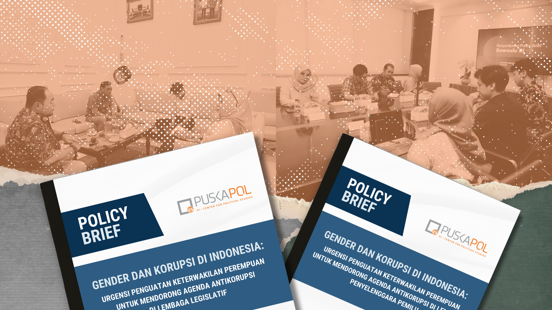 Audiensi dan Policy Brief: Gender dan Korupsi di Indonesia - PUSKAPOL UI
